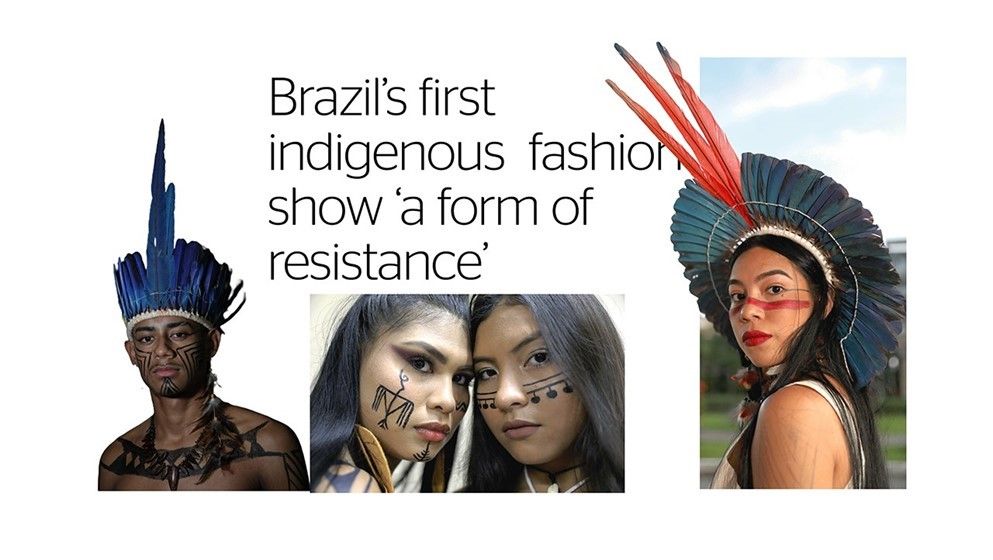 Brazil’s first indigenous fashion show ‘a form of resistance’...