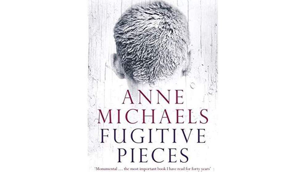Fugitive Pieces by Anne Michaels...